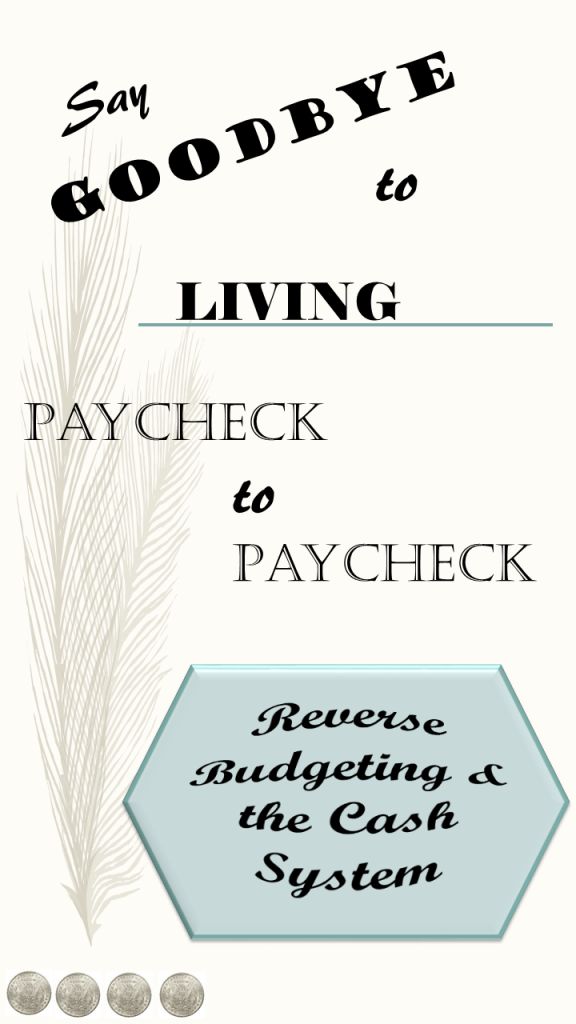 Say Goodbye to Living Paycheck to Paycheck: Reverse Budgeting & the ...