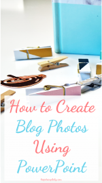 How to Create Blog Photos Using PowerPoint - Keep it Simple, DIY