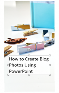 How to Create Blog Photos Using PowerPoint - Keep it Simple, DIY