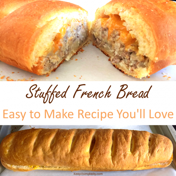 Stuffed French Bread Recipe You'll love - Keep it Simple, DIY