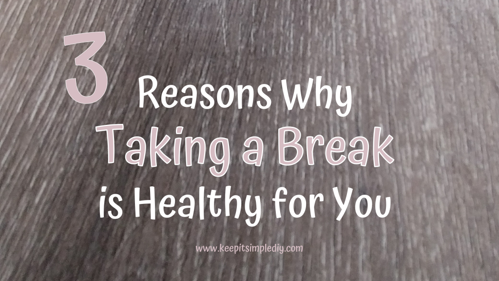 3 Reasons Why Taking a Break from Blogging is Healthy for you!