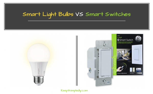 Smart Light Bulbs vs Smart Switches - Keep it Simple, DIY